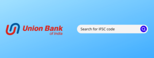 Union Bank of India IFSC Code - Search for IFSC Code & Address | Paisabytes